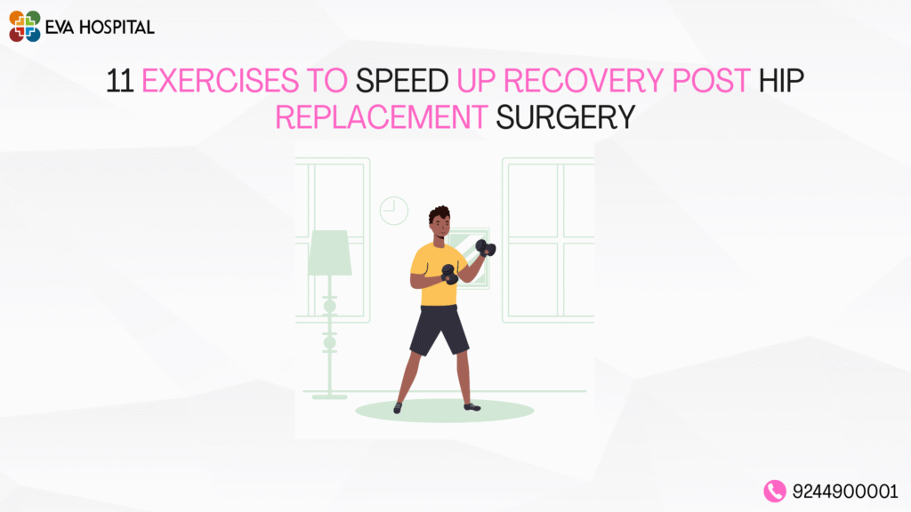 11 Exercises to Speed up Recovery Post Hip Replacement Surgery - Eva ...
